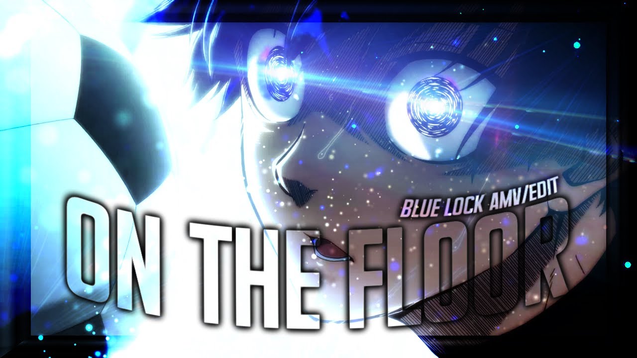 [AMV] Blue Lock - ON THE FLOOR (4K) - YouTube