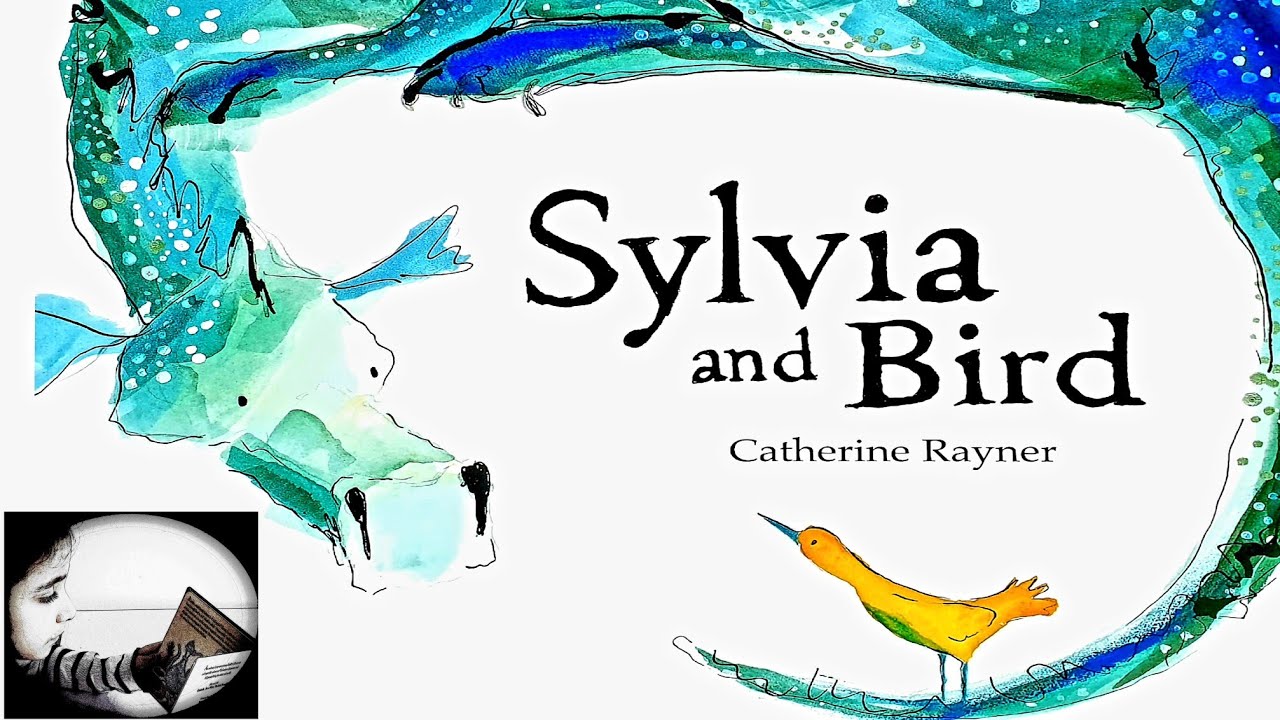 🐉🦜 Kids Book Read Aloud: SYLVIA AND BIRD by Catherine Rayner - YouTube