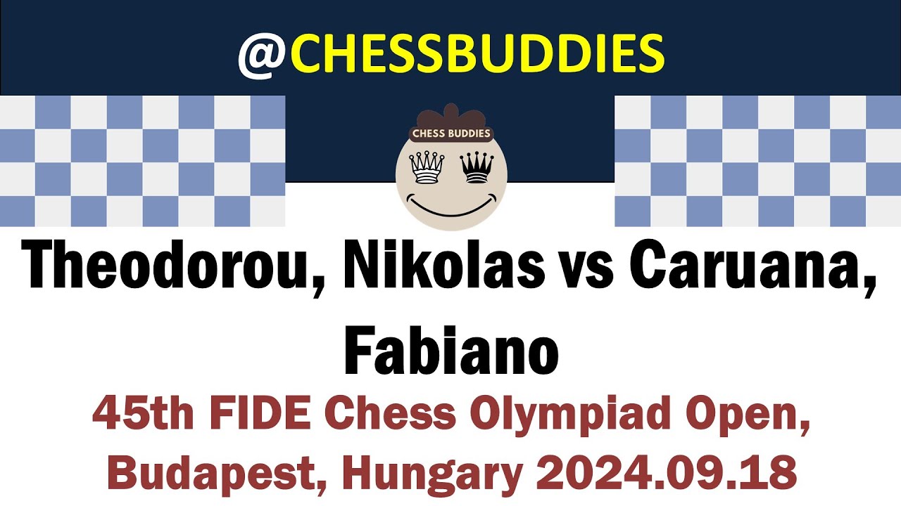 45th FIDE Chess Olympiad Open 2024 🔴 Theodorou, Nikolas vs Caruana ...