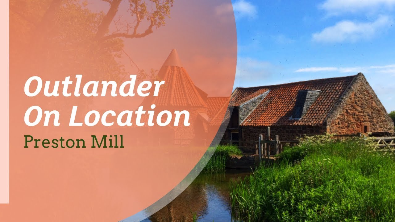 Outlander On Location: Preston Mill - YouTube
