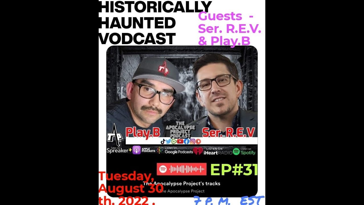 HISTORICALLY HAUNTED VODCAST - Ep . # 31 ~ Play. B & SER. R. E . V . of ...