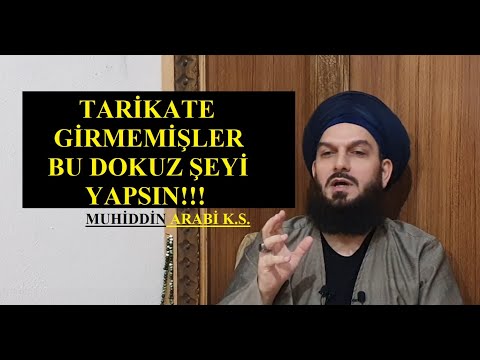 2174.  TARİKATE GİRMEMİŞLER BU DOKUZ ŞEYİ YAPSIN-MUHİDDİN ARABİ K S