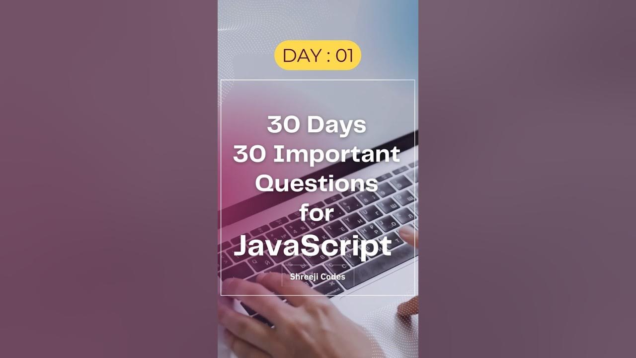 Day 01 - 30 Days 30 Important JavaScript Questions | 30 Days 30 Interview Que #30days30questions ...