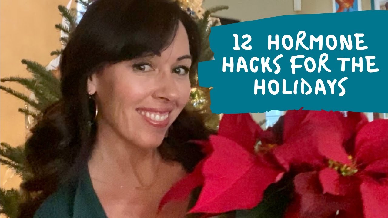 12 Hormone Hacks for the Holidays - YouTube