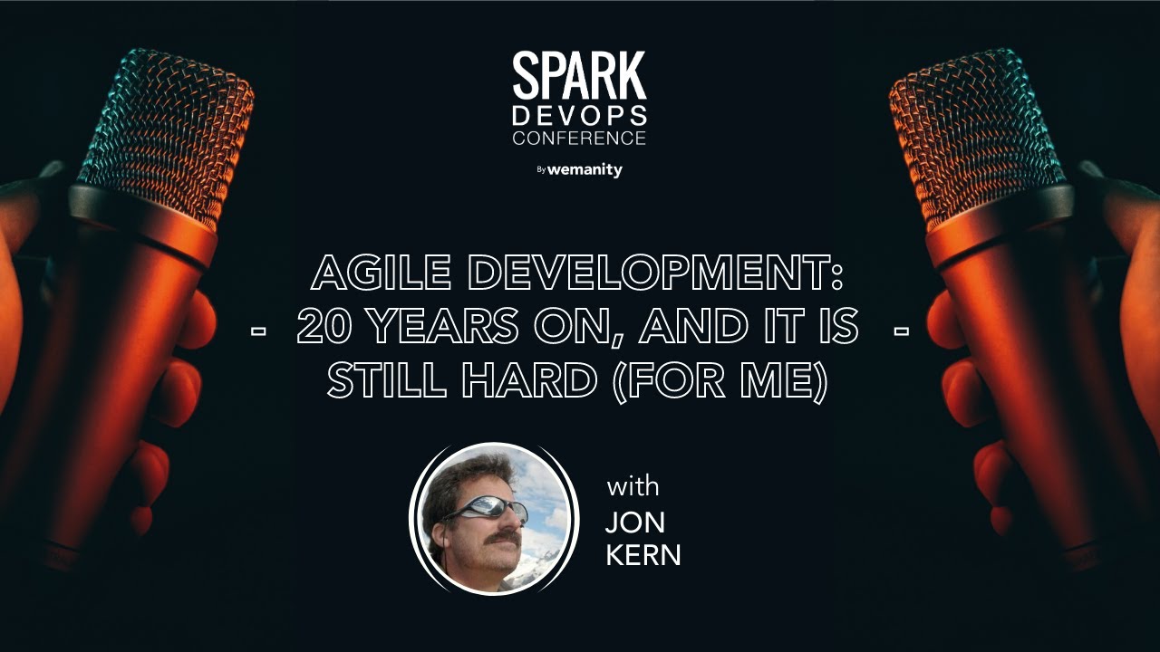 Jon Kern: Agile Development - 20 Years On, and It is Still Hard (For Me ...