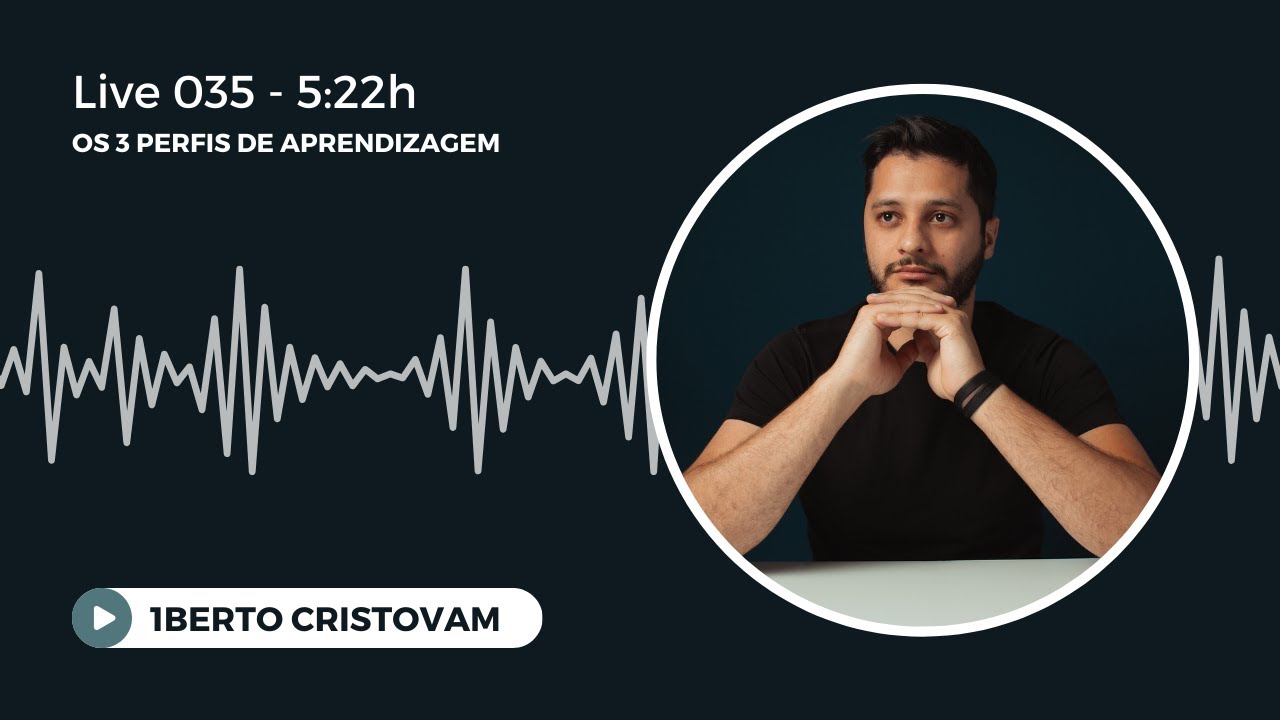 Live 035 - 5:22h | Os 3 Perfis de aprendizagem - YouTube