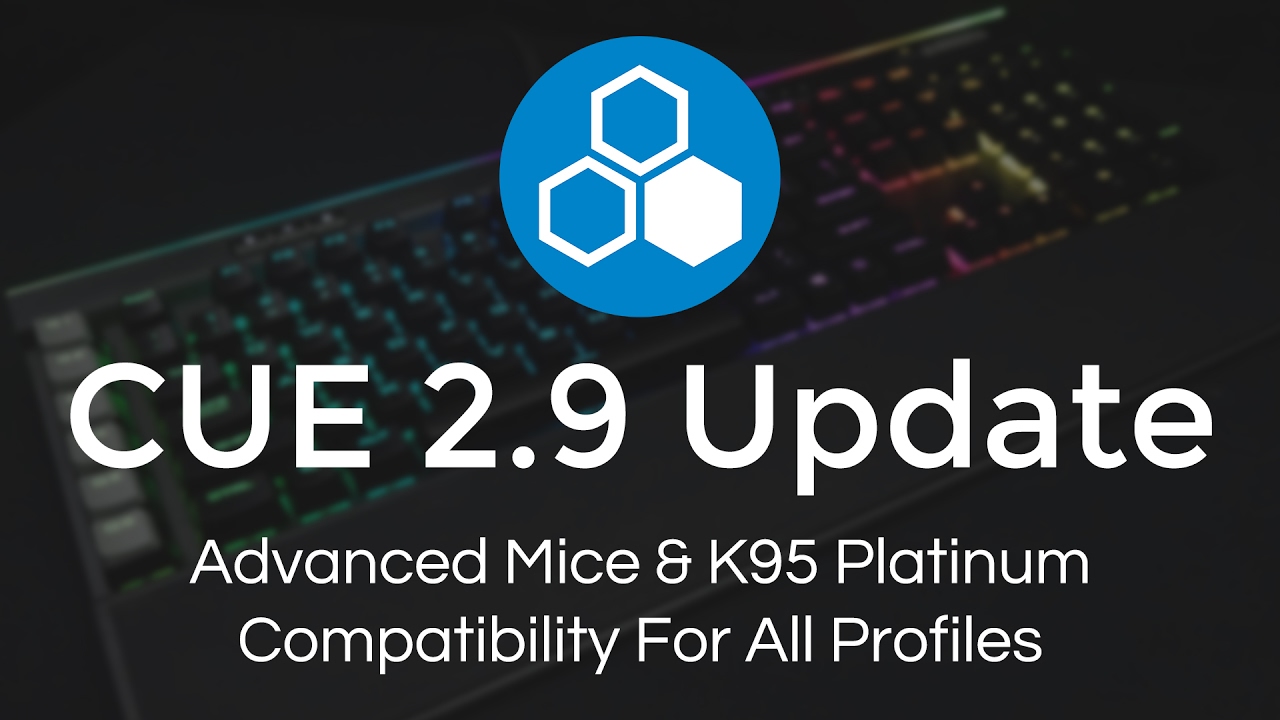 CUE 2.9 Update - Advanced Mice and K95 Platinum Compatibility - YouTube