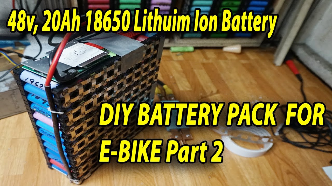 DIY BATTERY PACK FOR E-BIKE Part 2 (48v, 20Ah 18650 Lithuim Ion Battery ...