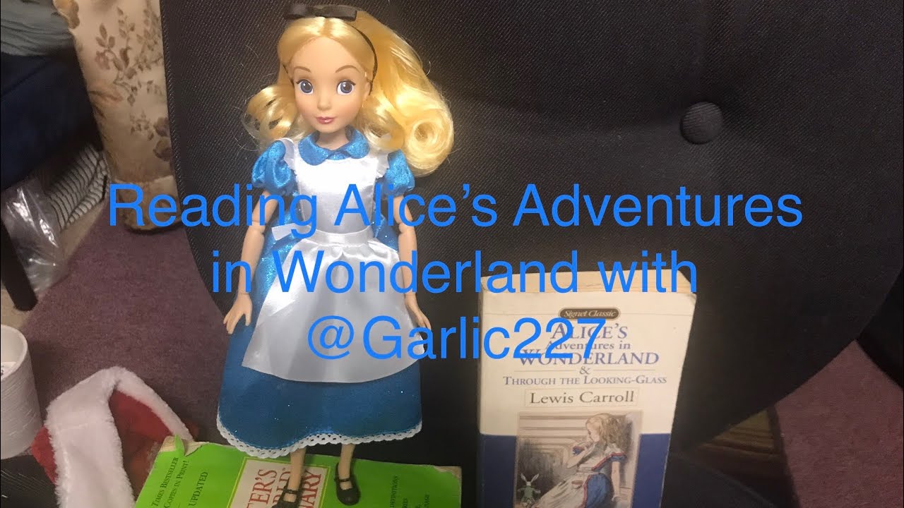 Reading Alice’s Adventures In Wonderland With @Garlic227 - YouTube