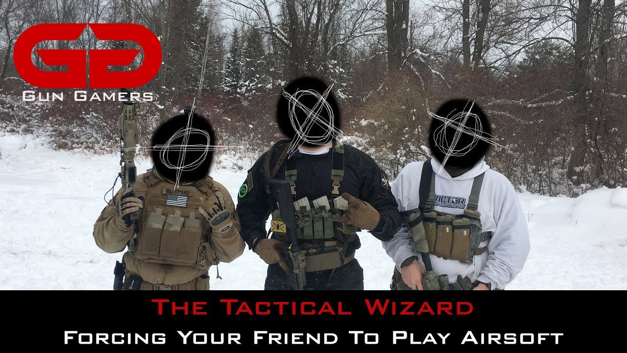 The Tactical Wizard: Forcing Your Friend To Play Airsoft - YouTube