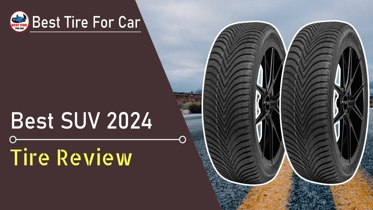 Best suv tires 2024 || What Are The Best Tires For SUVs (Sports Utility ...