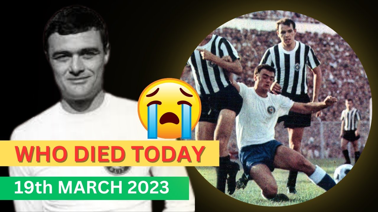 Famous Football Player. Who died Today: March 19 2023. NEWS - YouTube