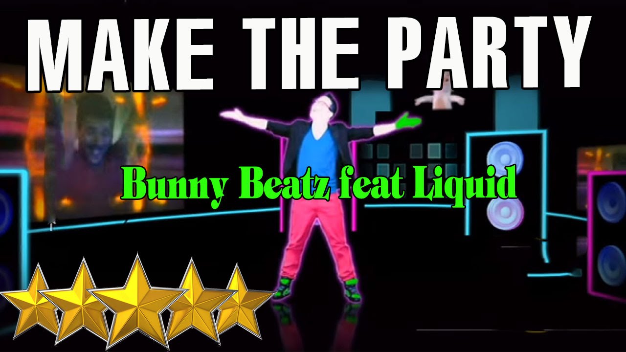 Make The Party Don't Stop - Bunny Beatz | Just Dance 4 | Best Dance ...