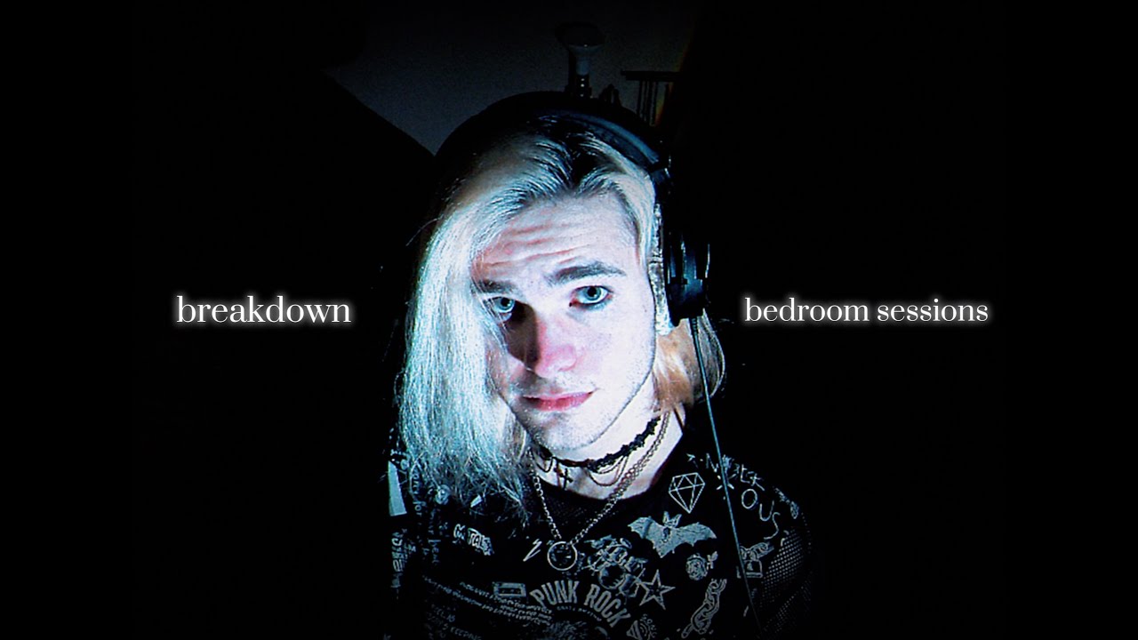 breakdown (bedroom sessions) - YouTube