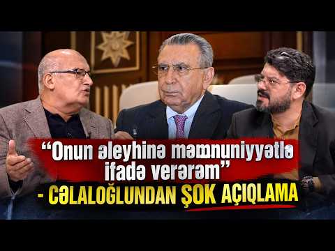 S.Cəlaloğlundan R.Mehdiyevlə bağlı ŞOK ETİRAF: \