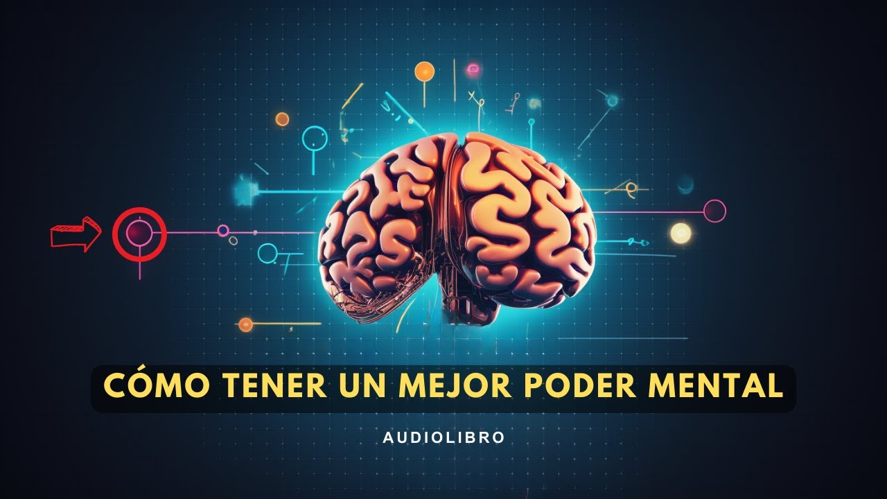 Descubre cómo Mejorar tu Poder Mental en Pocos Pasos | Audiolibro - YouTube