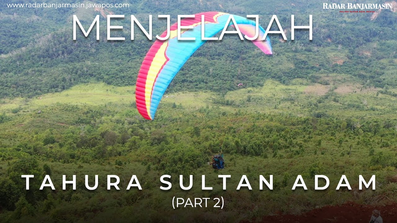 MENJELAJAH TAHURA SULTAN ADAM | SENSASI PARALAYANG DAN SUNRISE DI ...