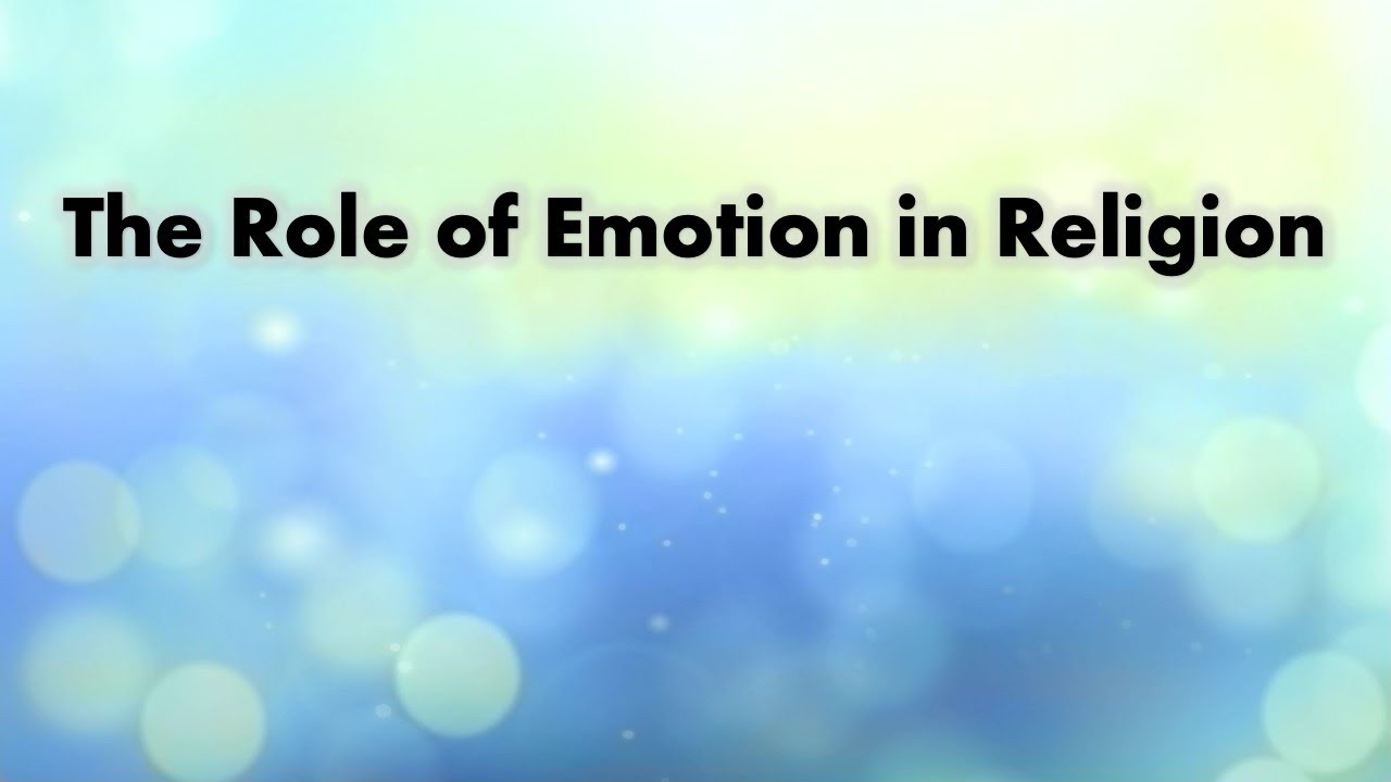 The Role of Emotion In Religion - YouTube