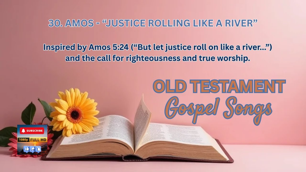 30. AMOS - “JUSTICE ROLLING LIKE A RIVER”. Old Testament Scripture ...