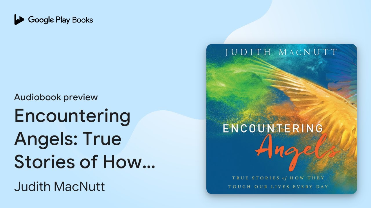 Encountering Angels: True Stories of How They… by Judith MacNutt ...