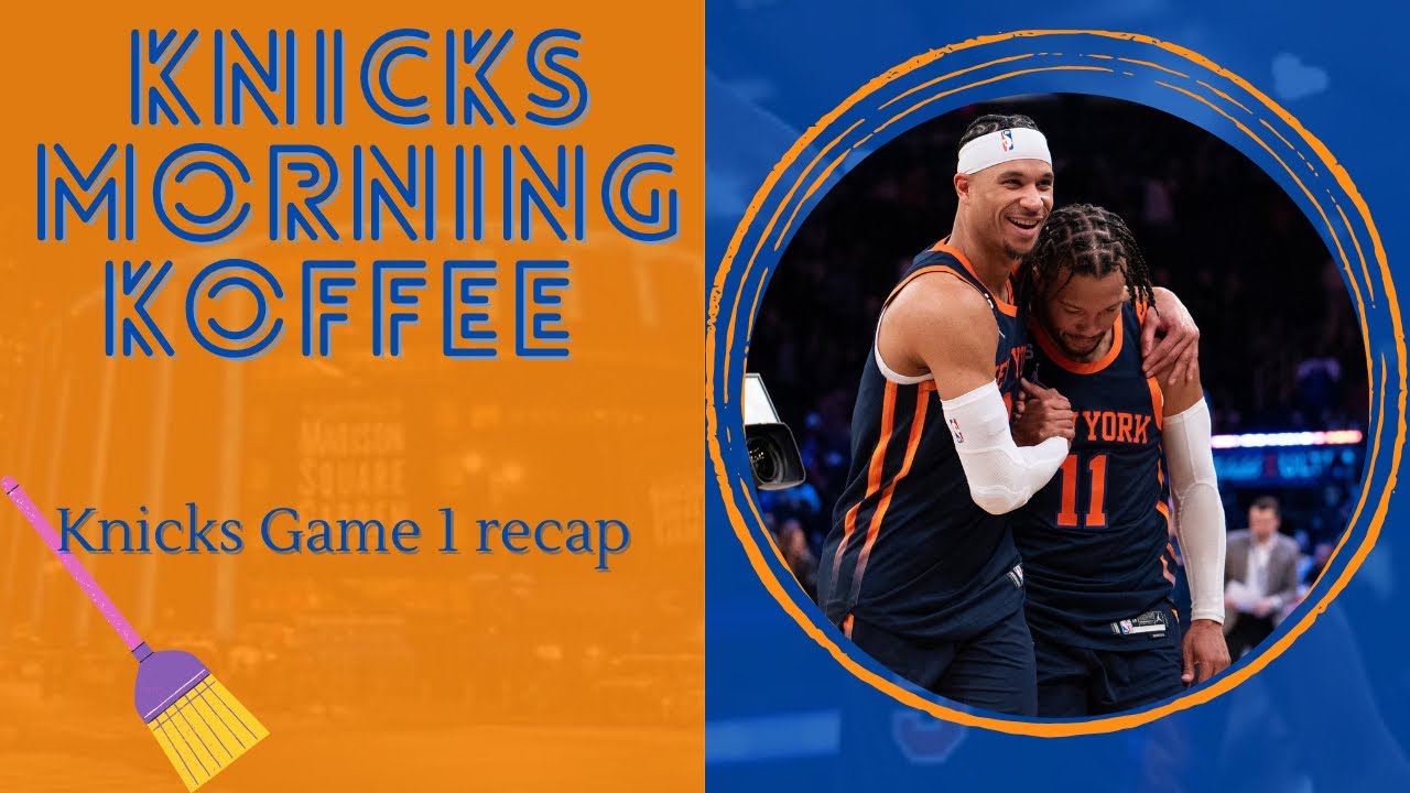 Knicks Morning Koffee Ep 112 Knicks Game 1 recap - YouTube