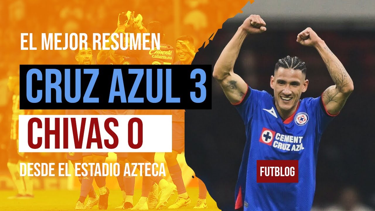 Cruz Azul 3-0 Chivas el mejor resumen desde la cancha del Estadio ...