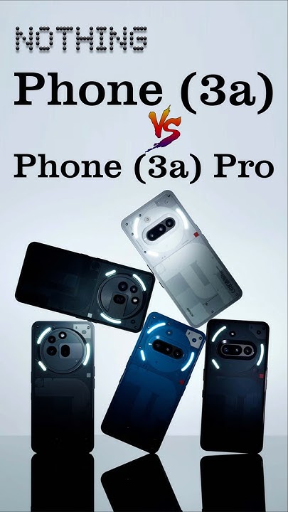 Nothing Phone 3A vs Nothing Phone 3A Pro: Sabse Bada Difference Kahan ...