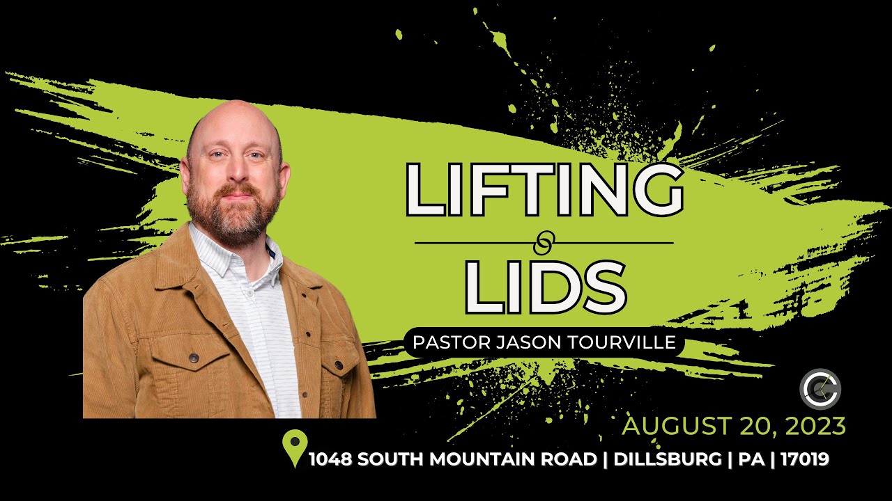 "Lifting Lids" with Pastor Jason Tourville - 8/20/23 # ...