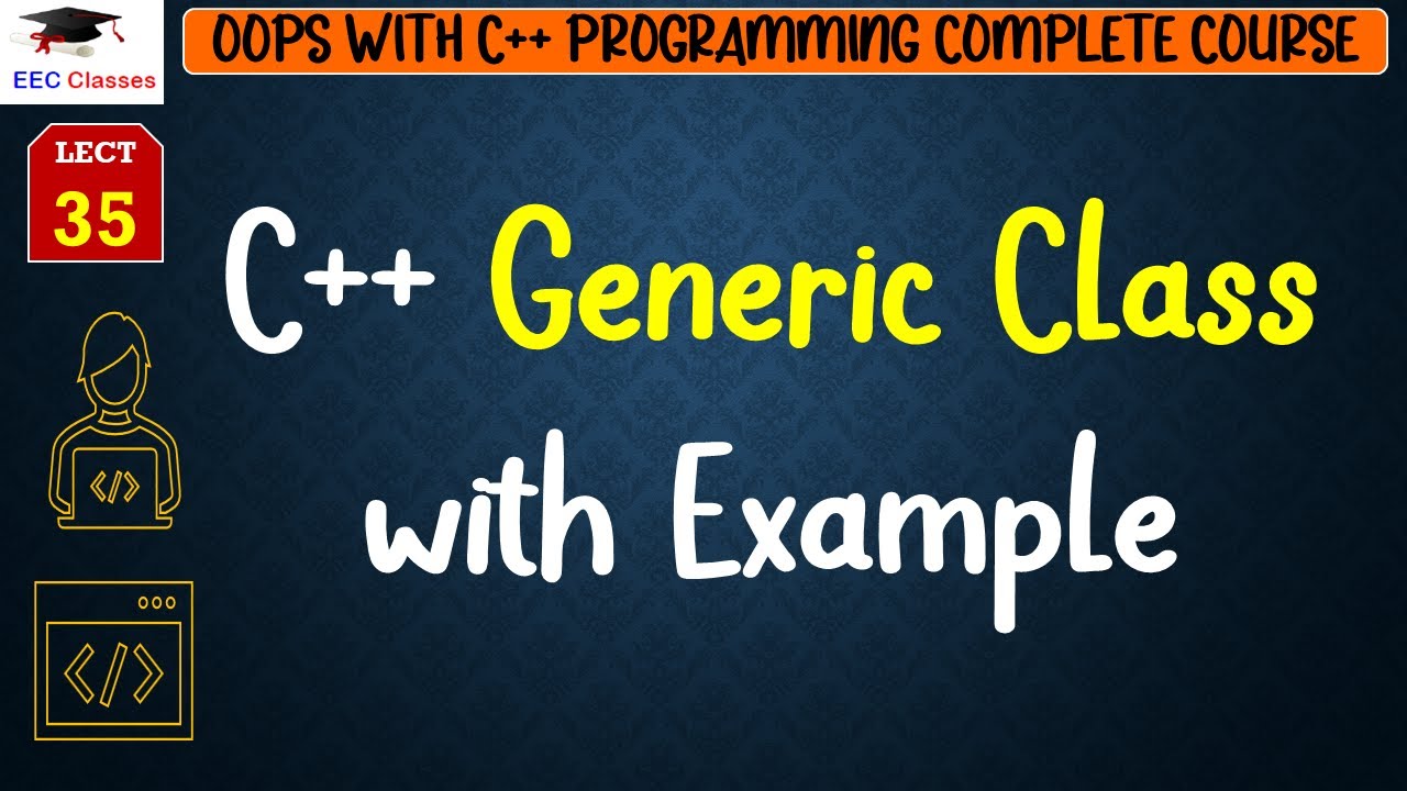 L35 C Generic Class With Example Oops With C Programming Lectures In Hindi Youtube
