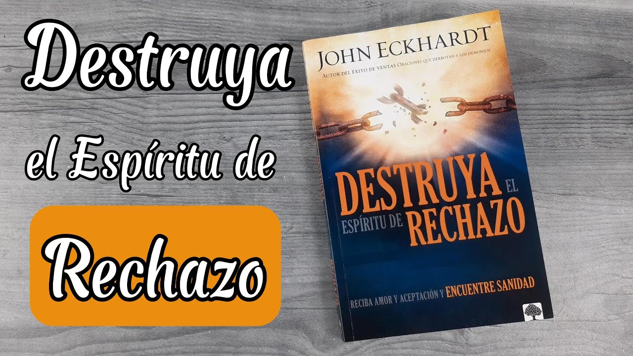 Destruya El Espiritu De Rechazo - John Eckhardt - YouTube
