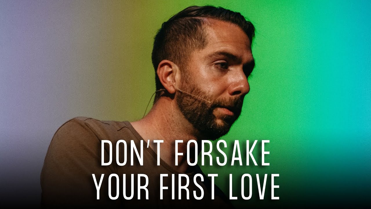 Don’t Forsake Your First Love - YouTube
