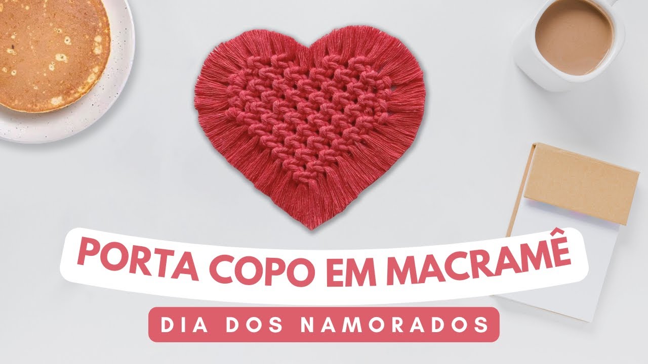 PORTA COPO CORAÇÃO Em Macramê DIA DOS NAMORADOS | Tutorial #DIY - YouTube
