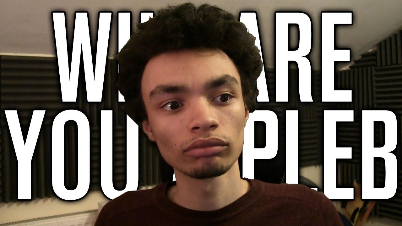 WHY ARE YOU A PLEB - YouTube