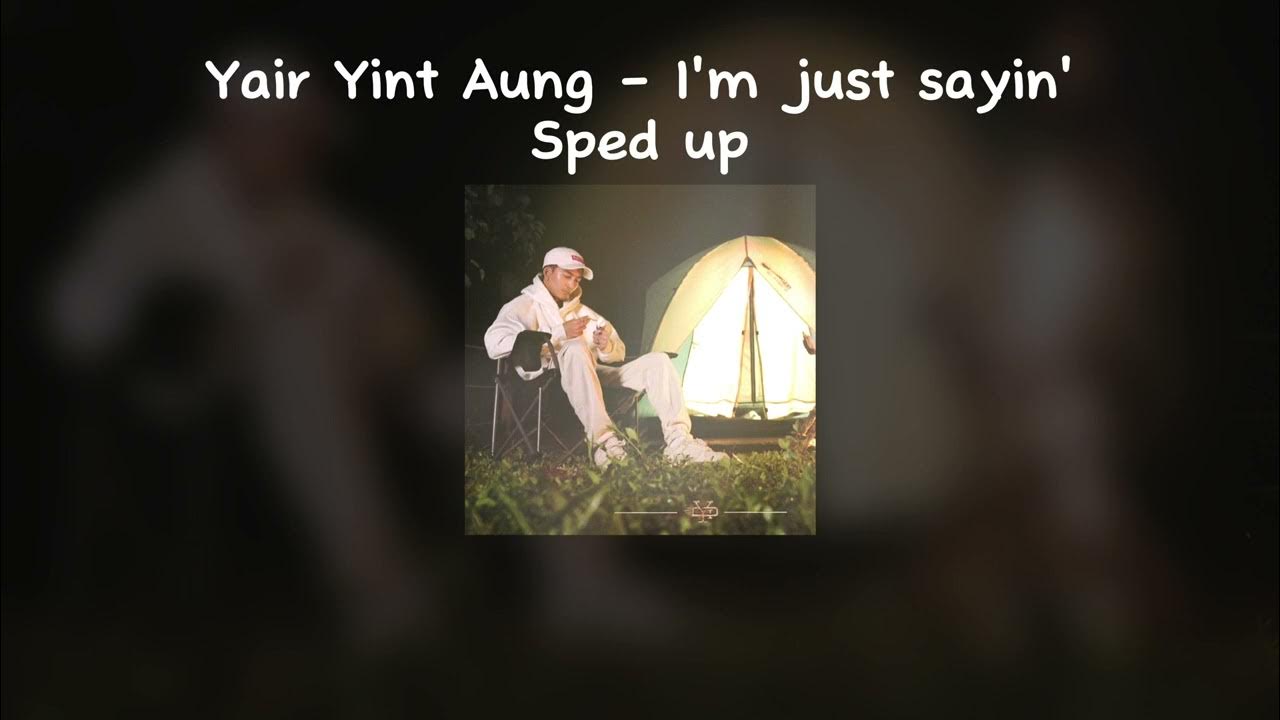 Yair Yint Aung - I'm just sayin' | (sped up) - YouTube