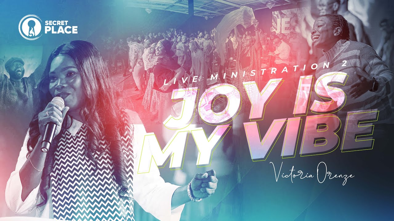 JOY IS MY VIBE! - VICTORIA ORENZE (SECRET PLACE LAGOS) - YouTube