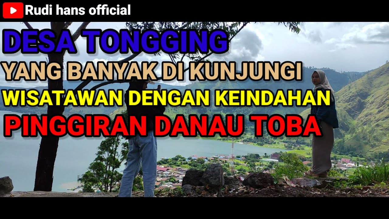 DESA TONGGING (MEREK) DENGAN KEINDAHAN ALAM DANAU TOBA!!! - YouTube