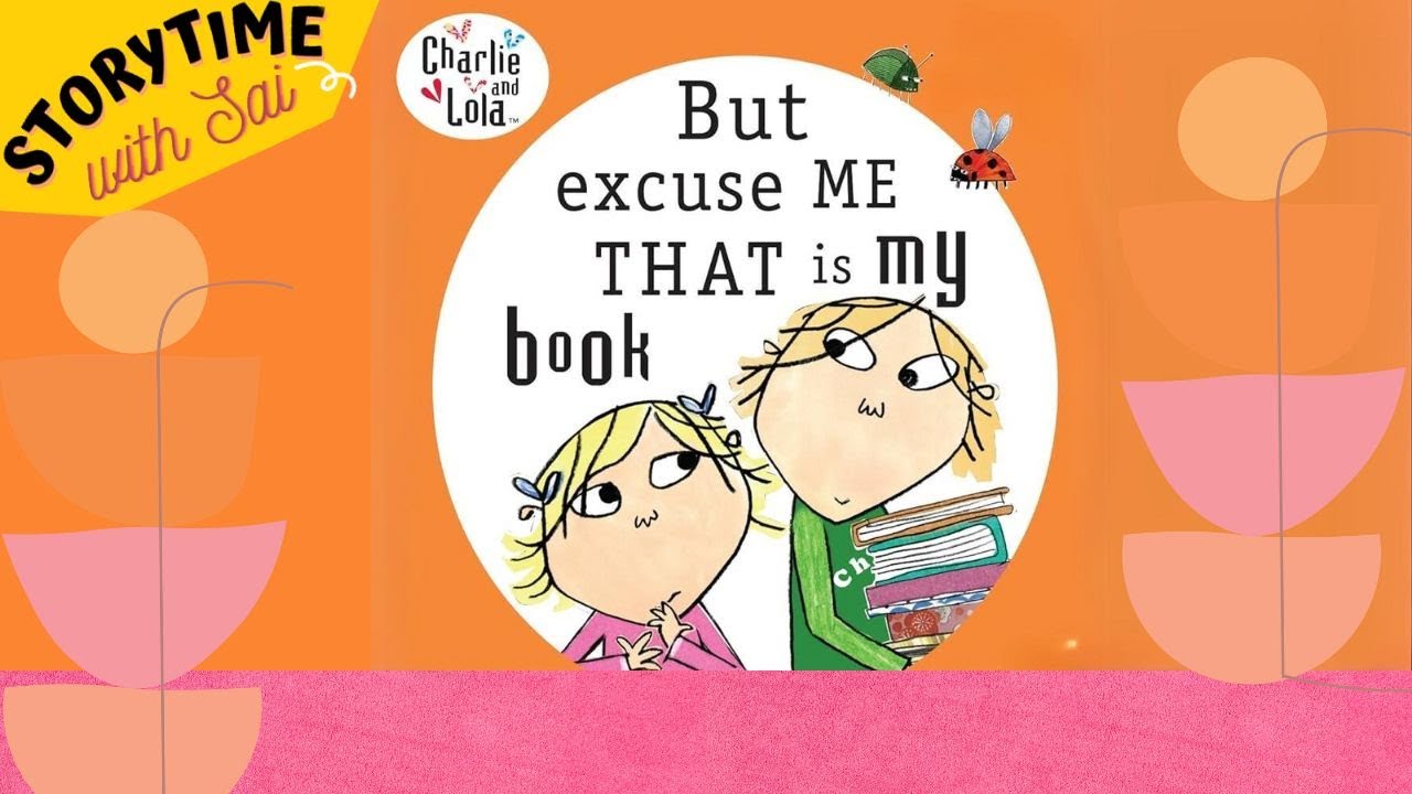 368 📚Charlie and Lola But Excuse ME That is My Book | Kids Book Read ...