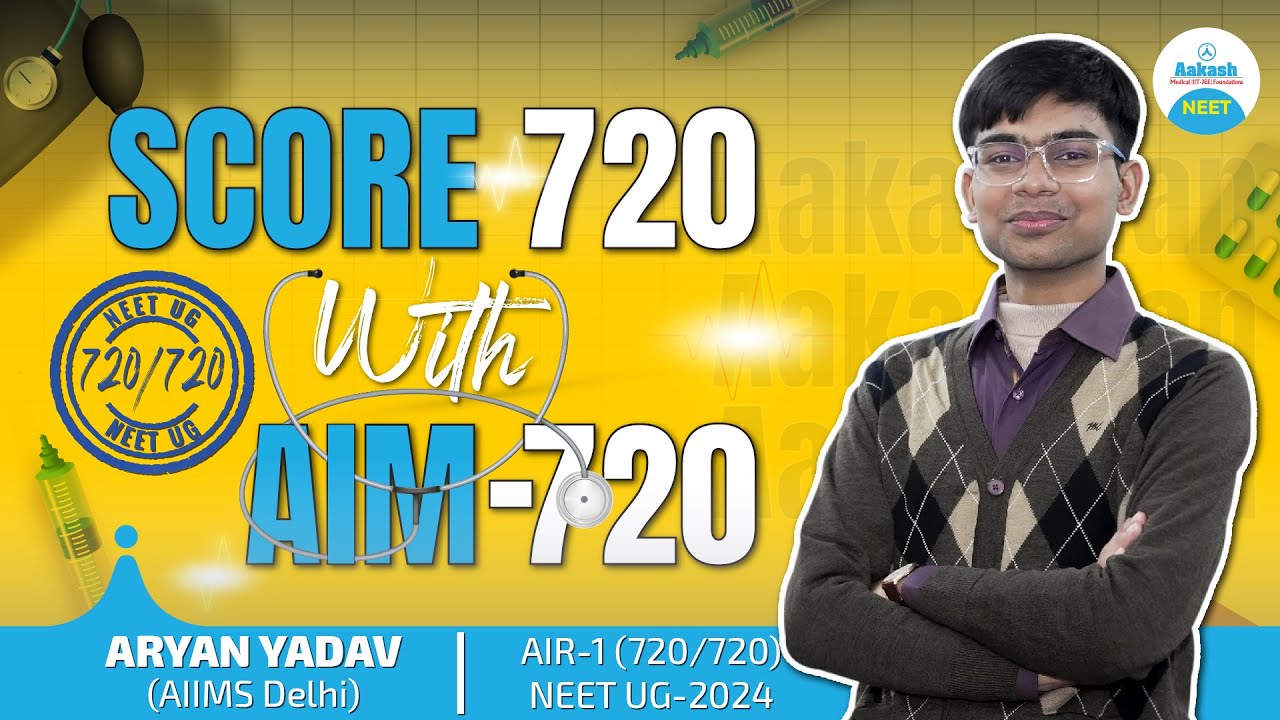 NEET AIR-1 Aryan Yadav’s Secret to Scoring 720/720! | Aakash AIM - 720 ...
