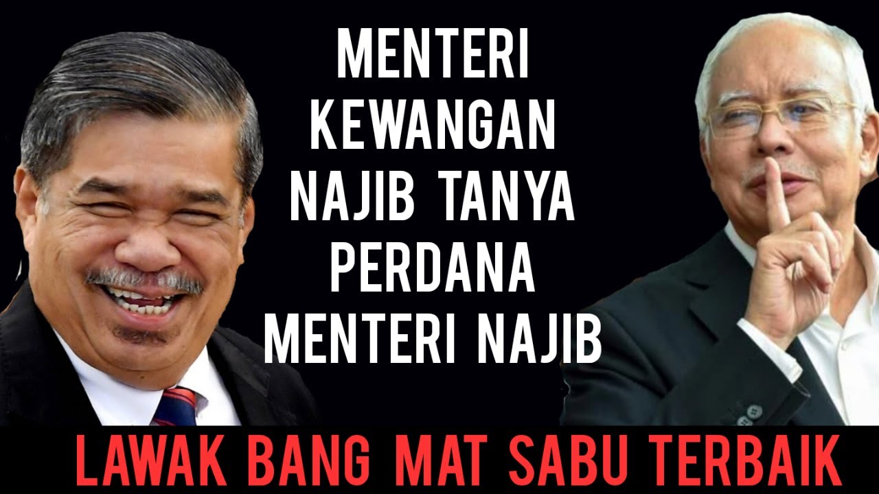 LAWAK BANG MAT SABU- NAJIB MENTERI KEWANGAN TANYA PERDANA MENTERI NAJIB ...