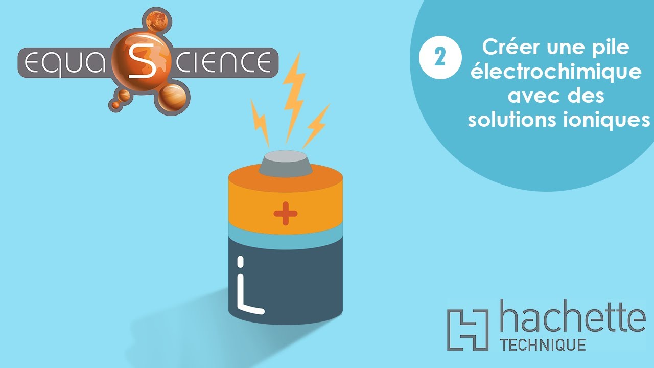 Chapitre 2 - Créer une pile électrochimique avec des solutions ioniques ...