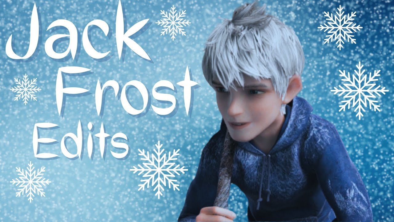 Rise of the Guardians Jack Frost edits - YouTube