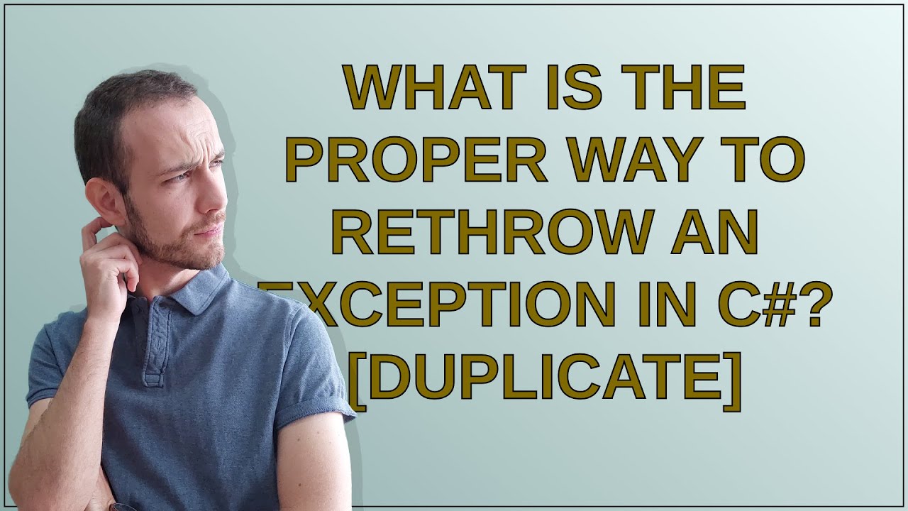 What is the proper way to rethrow an exception in C#? - YouTube