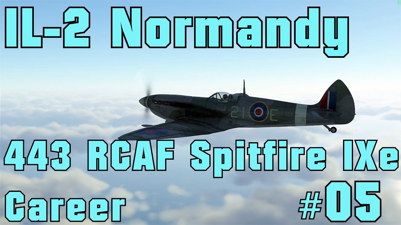 IL-2 Normandy No.443 Sqn RCAF Career #5 ☺ Who Jumped Who - YouTube