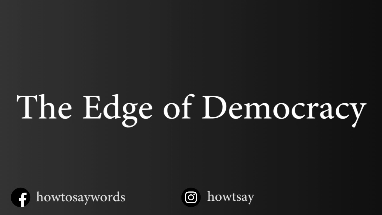 How To Pronounce The Edge of Democracy - YouTube