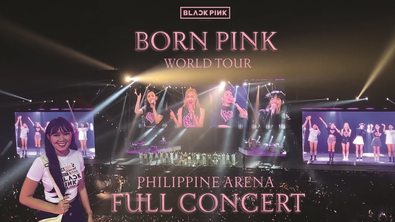 FULL CONCERT | BLACKPINK: WORLD TOUR [BORN PINK] MANILA | BULACAN DAY 1 ...