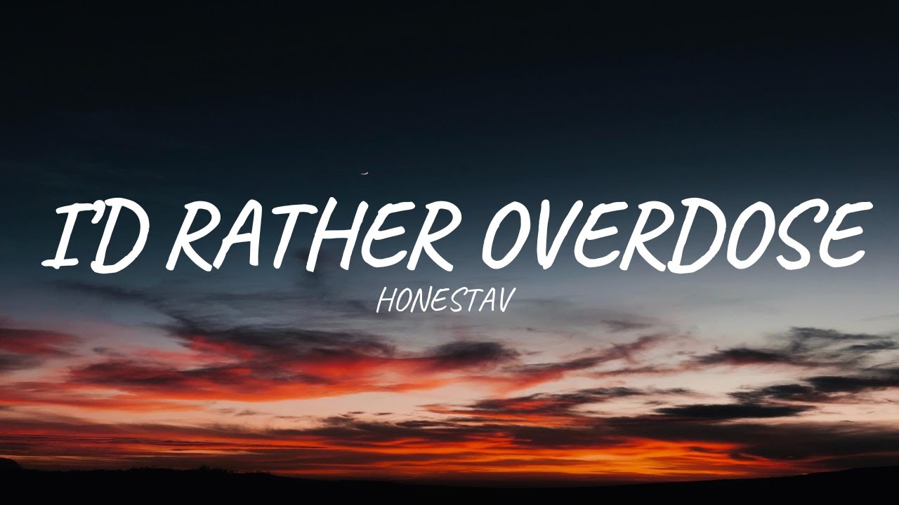 HONESTAV - I'd Rather Overdose feat. Z (Lyrics) - YouTube