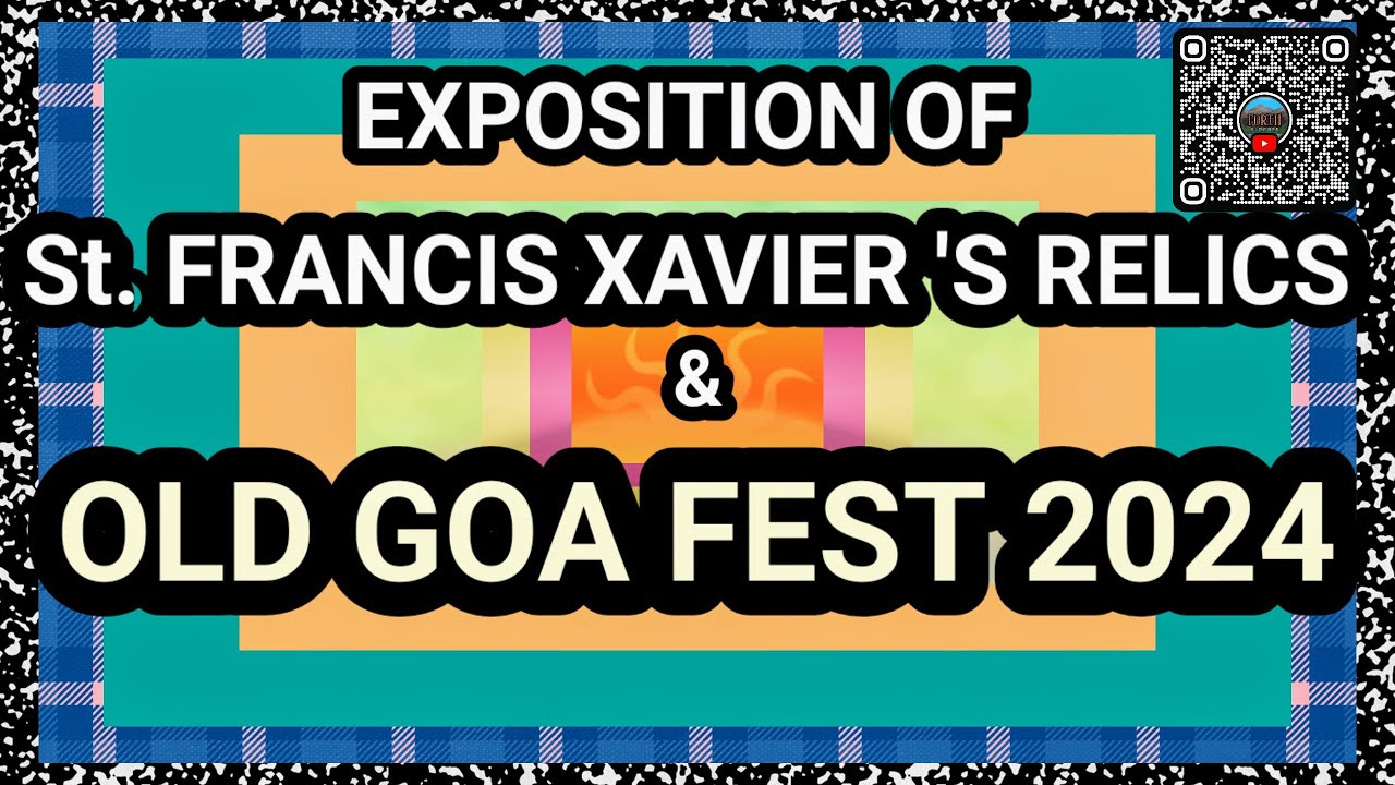 OLD GOA FEST 2024 & EXPOSITION OF ST. FRANCIS XAVIER 'S RELICS ...