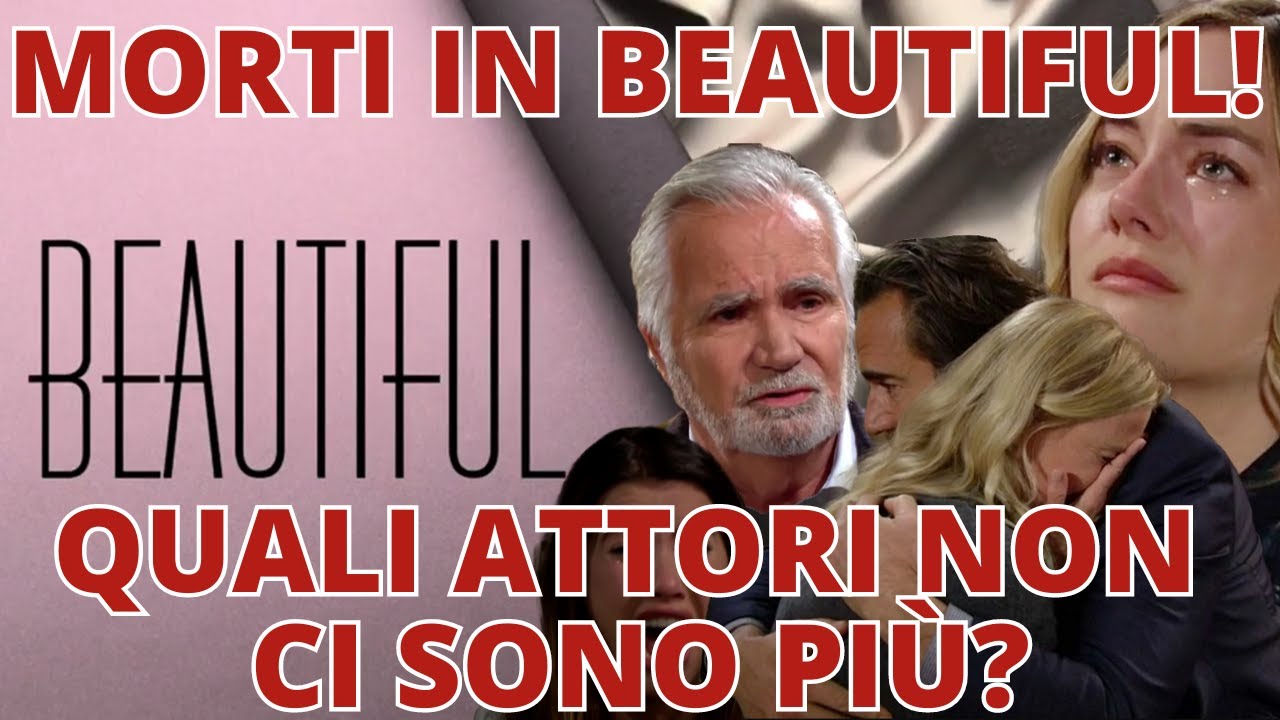 BEAUTIFUL - Quali attori di Beautiful sono morti? Lista completa ...