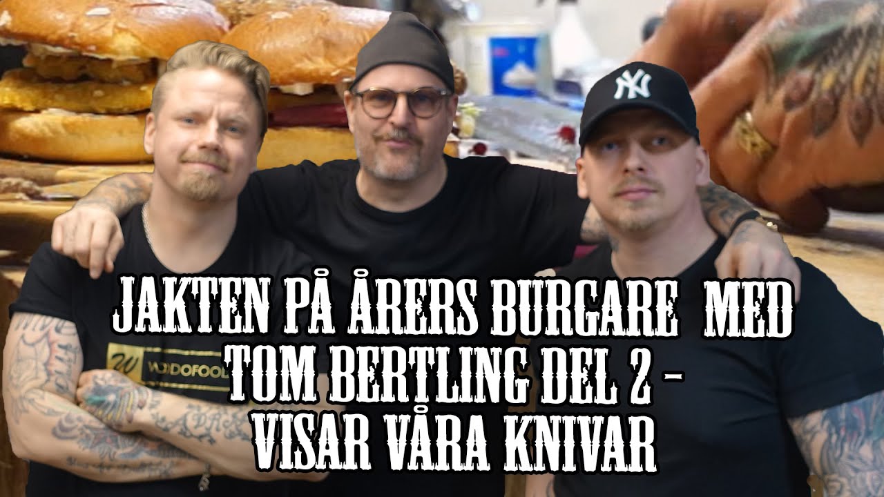 Jakten på ÅRETS burgare med Tom Bertling Del 2 + Visar upp knivar vi ...