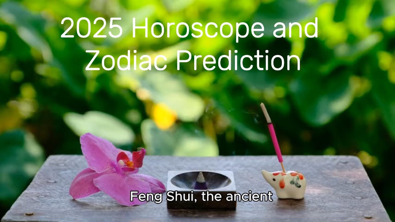 2025 Fung Shiu Horoscope and 12 Zodiac Ptrdiction - YouTube
